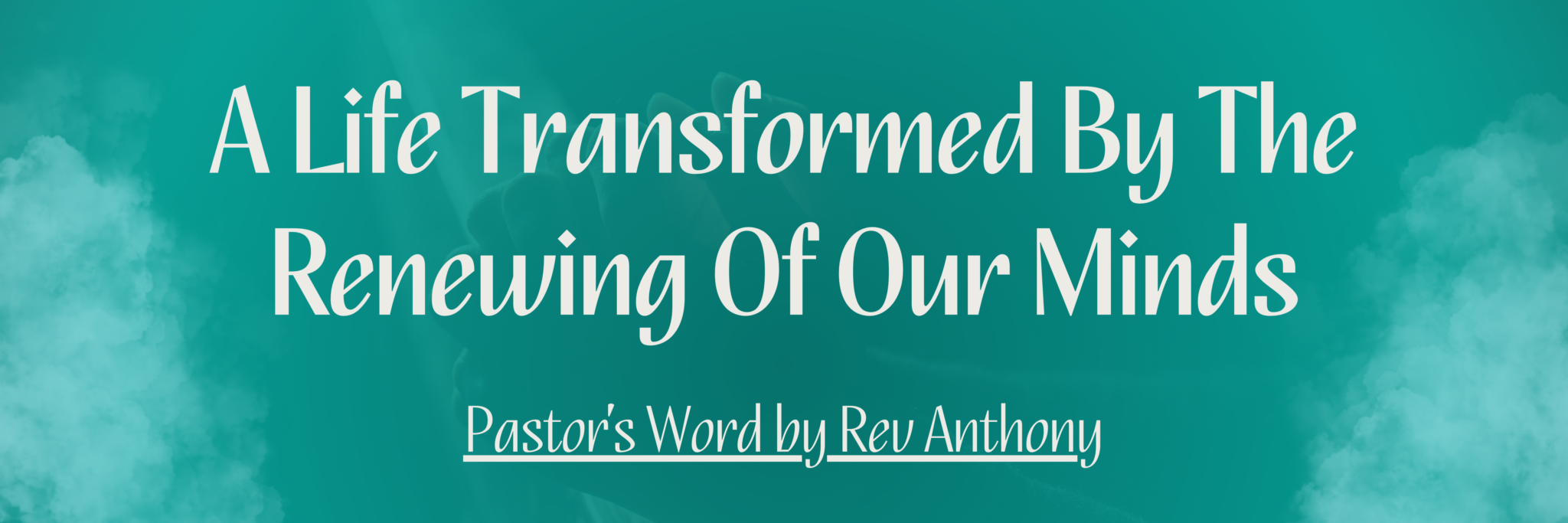 A Life Transformed By The Renewing Of Our Minds - Jurong Christian Church