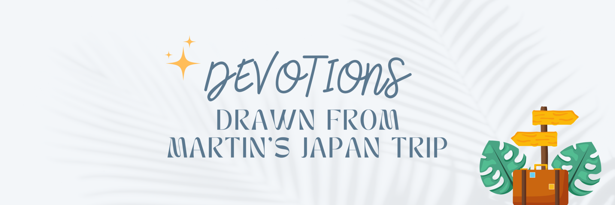 Devotions drawn from Martin's Japan trip - Jurong Christian Church