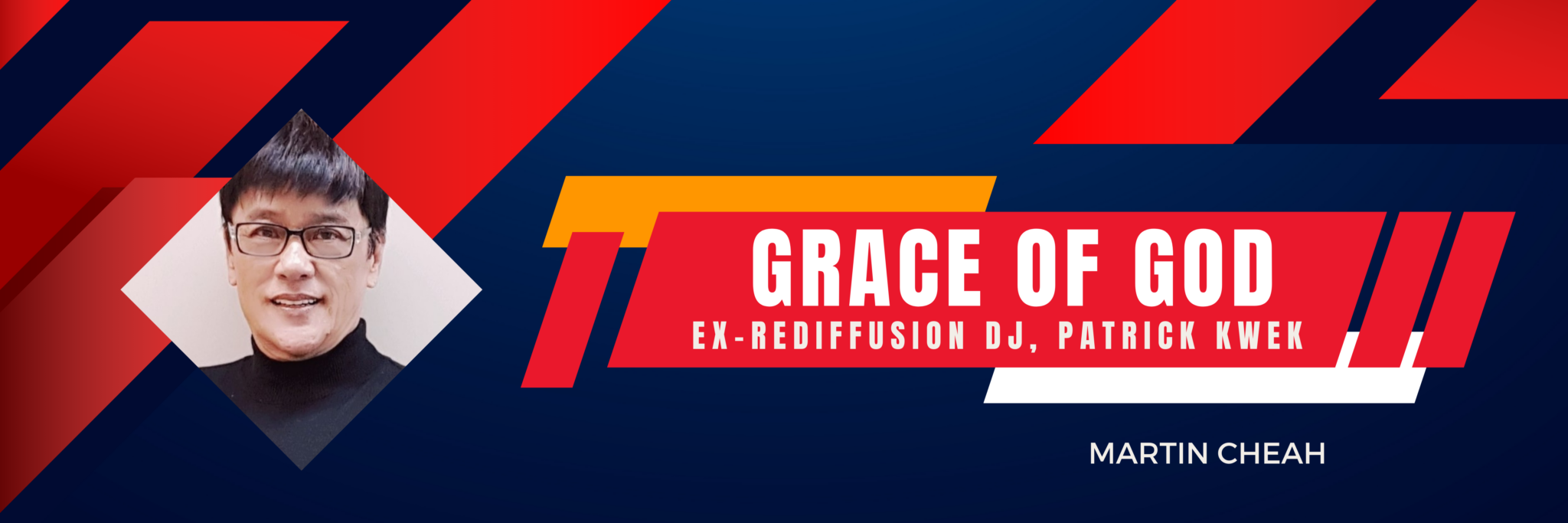 Grace of God - Ex-Rediffusion DJ, Patrick Kwek - Jurong Christian Church