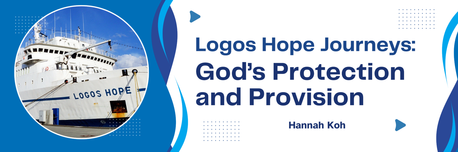 Logos Hope Journeys: God’s Protection and Provision - Jurong Christian ...