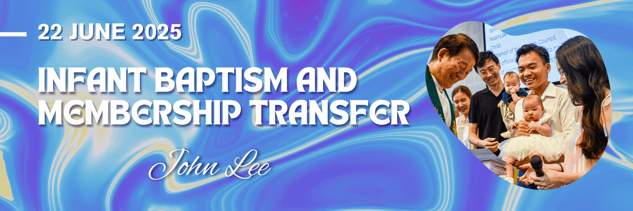 Infant Baptism and Membership Transfer - 22 June 2025 - Jurong ...